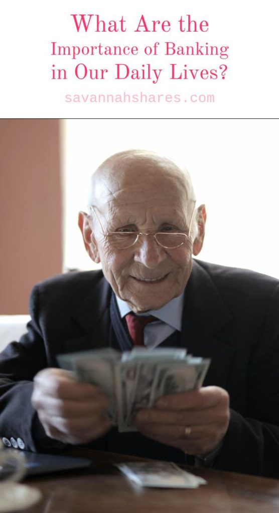 What Are the Importance of Banking in Our Daily Lives? - Savannah Shares