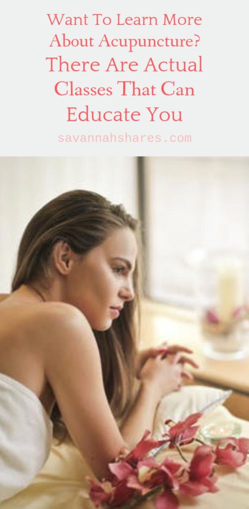 Want To Learn More About Acupuncture? There Are Actual Classes That Can ...